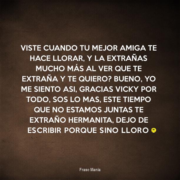 Cartel para: viste cuando tu mejor amiga te hace llorar, y la extrañas ...