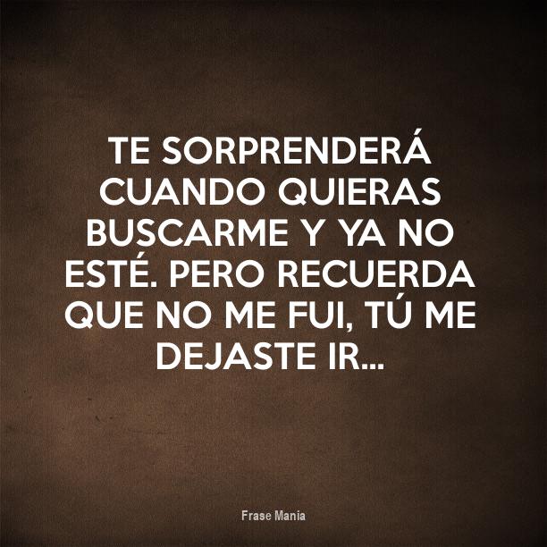 Cartel para: Te sorprenderá cuando quieras buscarme y ya no esté. Pero ...
