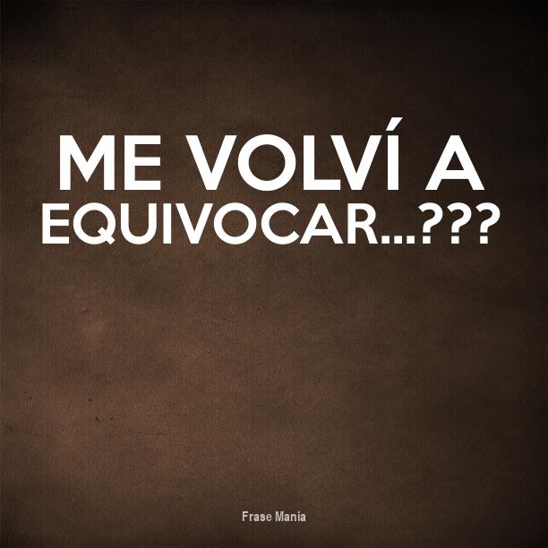 Cartel para: Me volví a equivocar...??? ;-))