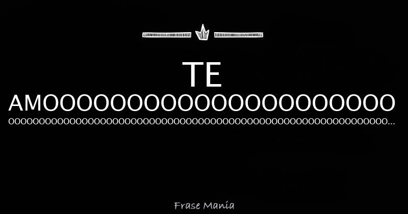 TE AMOOOOOOOOOOOOOOOOOOOOO ...