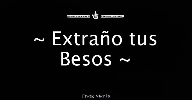 Extraño tus Besos