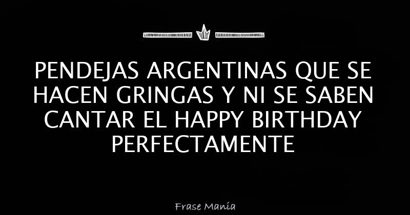 PENDEJAS ARGENTINAS QUE SE HACEN GRINGAS Y NI SE SABEN CANTAR EL HAPPY ...