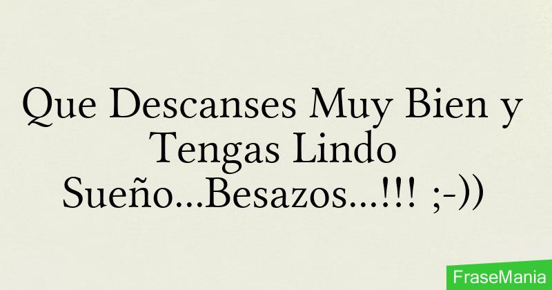 Que Descanses Muy Bien y Tengas Lindo Sueño...Besazos...!!! ;-))