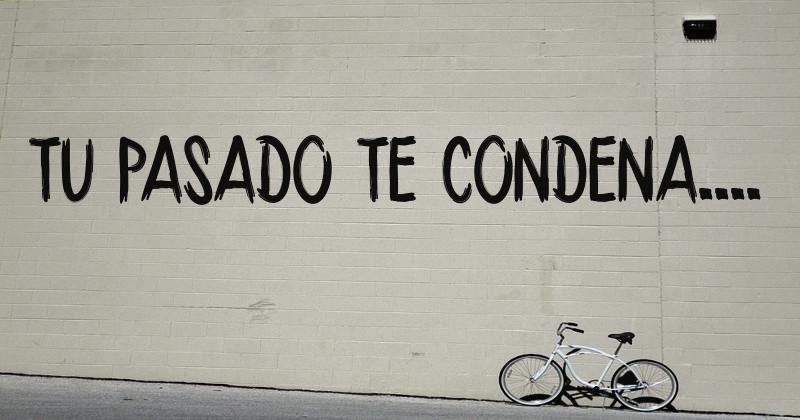 Tu pasado te condena....