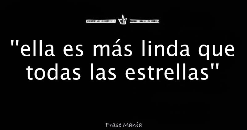 ''ella es más linda que todas las estrellas''