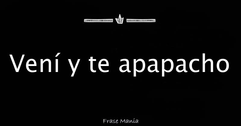 Vení y te apapacho